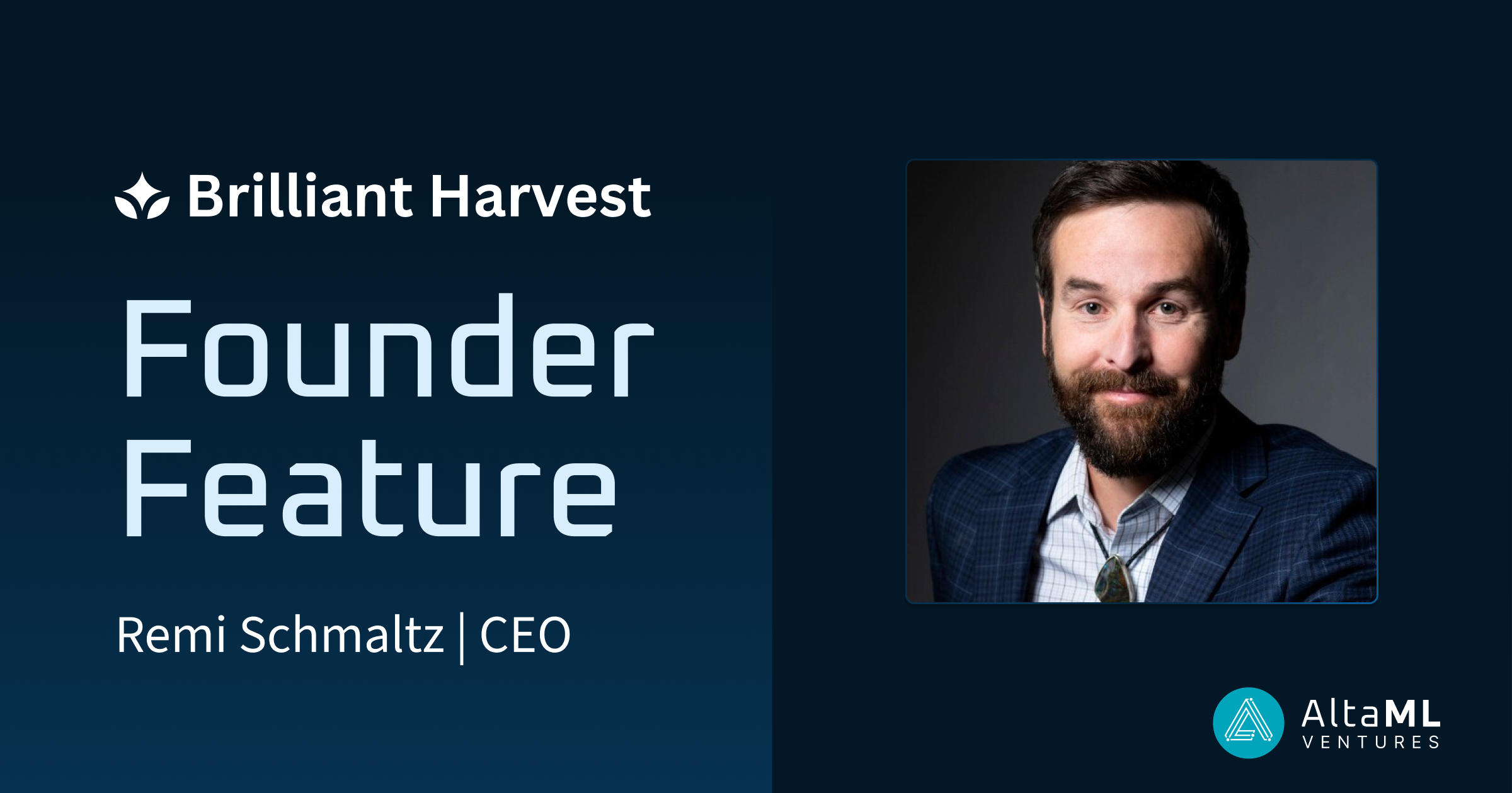 Founder Spotlight: Remi Schmaltz, CEO of Brilliant Harvest - AltaML